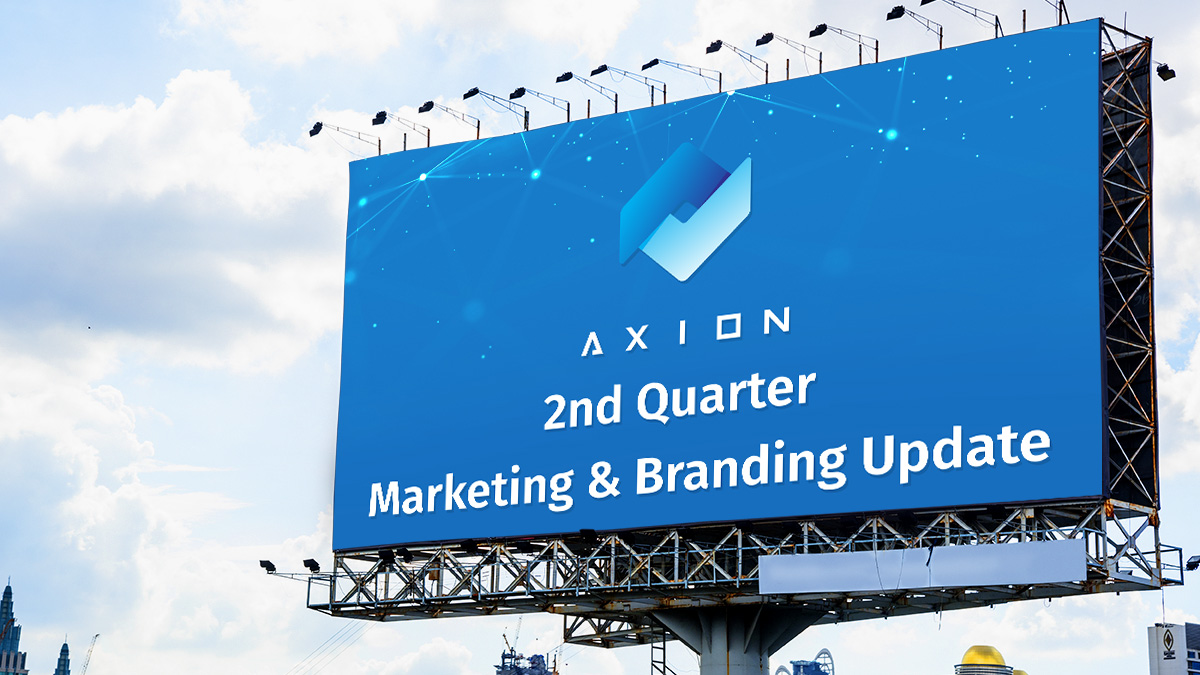 Axion - Axion 2nd Quarter Marketing & Branding Update